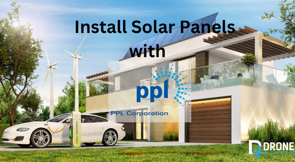 Let PPL Help You Install Solar Panels and Save Big Time | DroneQuote ...